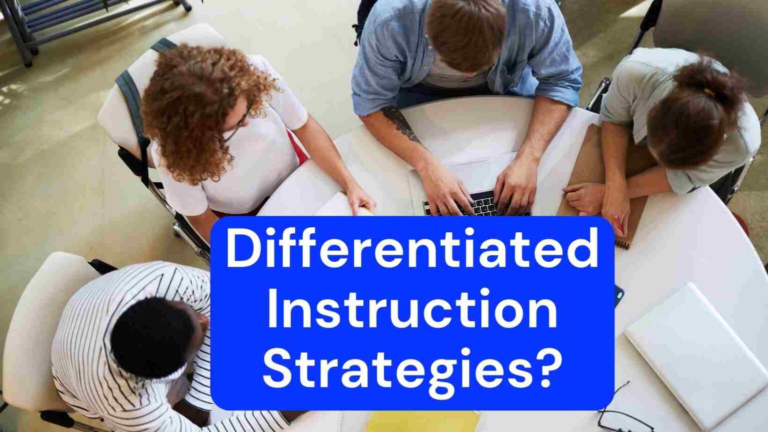 Differentiated Instruction Strategies: Enhanced Learning