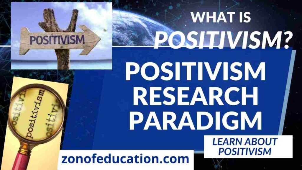 Positivism Research Paradigm - Zone Of Education - Your Gateway To ...