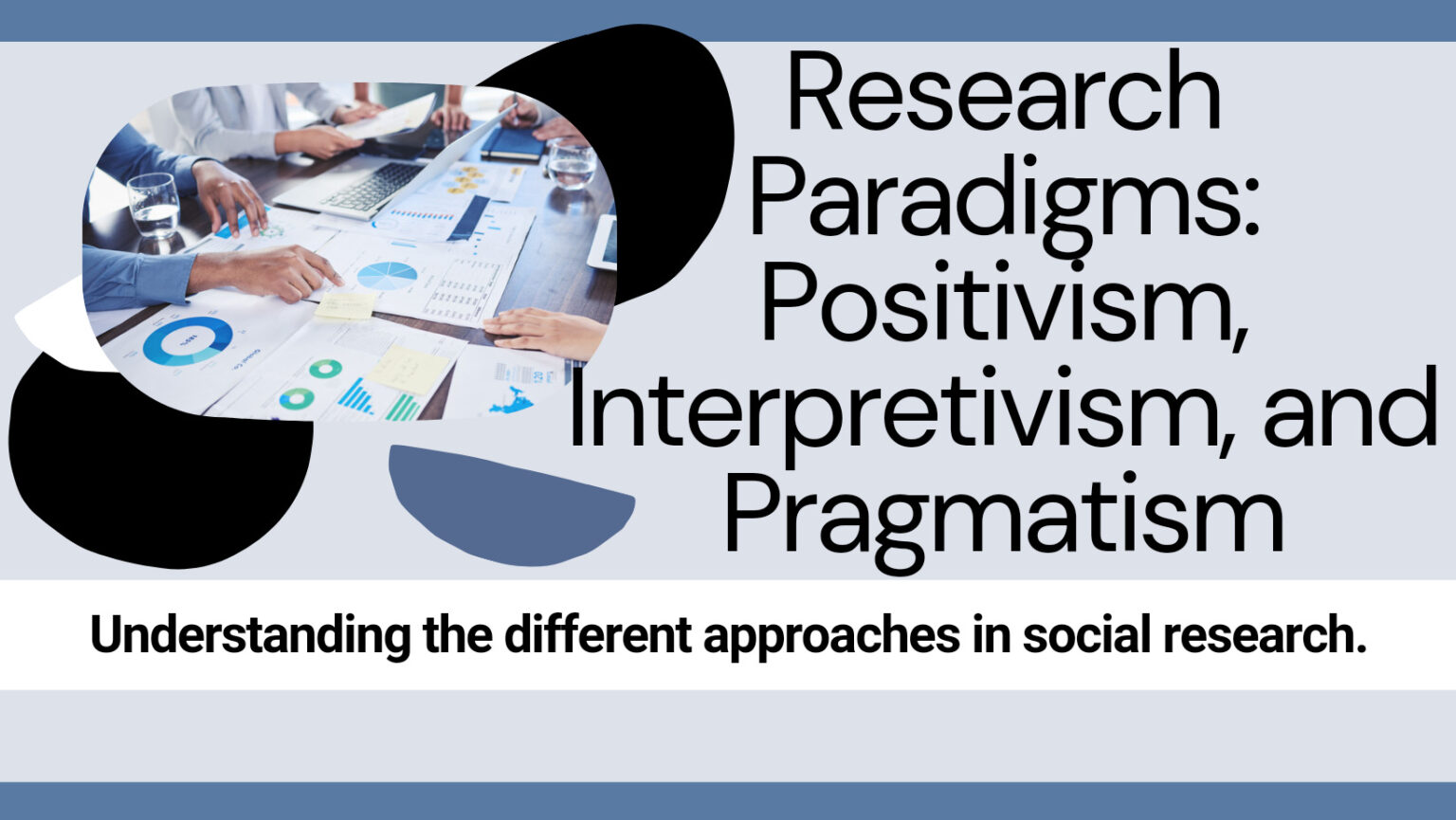Positivism, Interpretivism, And Pragmatism Research Paradigm